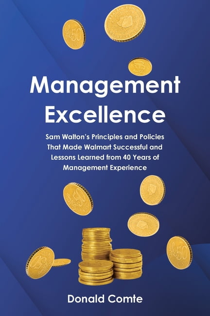 Management Excellence: Sam Walton's Principles and Policies that Made ...