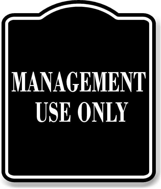Management Use Only BLACK Aluminum Composite Sign, 20"x24" - Walmart.com