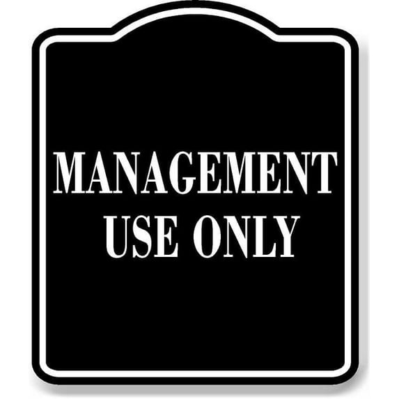 Management Use Only BLACK Aluminum Composite Sign, 20"x24" - Walmart.com