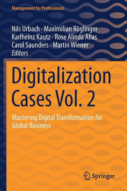 Management for Professionals Digitalization Cases Vol. 2: Mastering Digital Transformation for ...