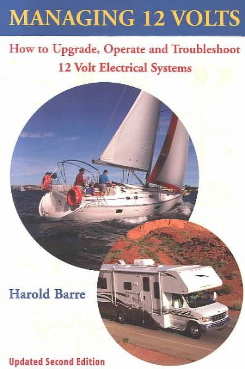Managing 12 Volts: How to Upgrade, Operate, and Troubleshoot 12 Volt ...