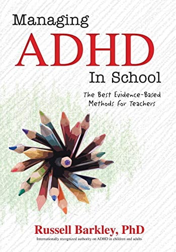 Pre-Owned Managing ADHD in School: The Best Evidence-Based Methods for ...