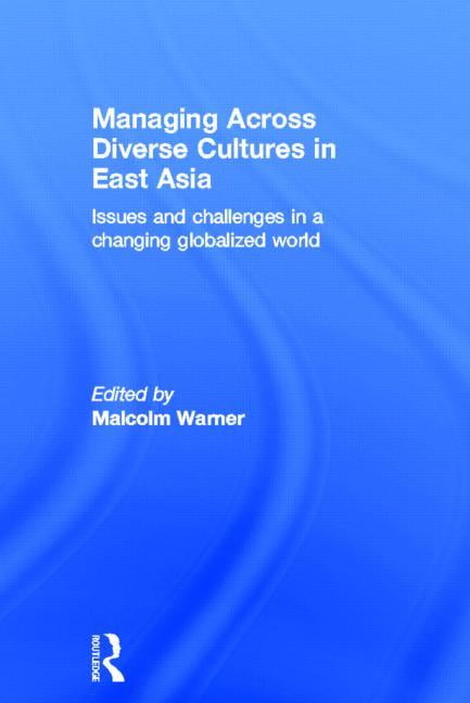 Managing Across Diverse Cultures in East Asia: Issues and challenges in ...