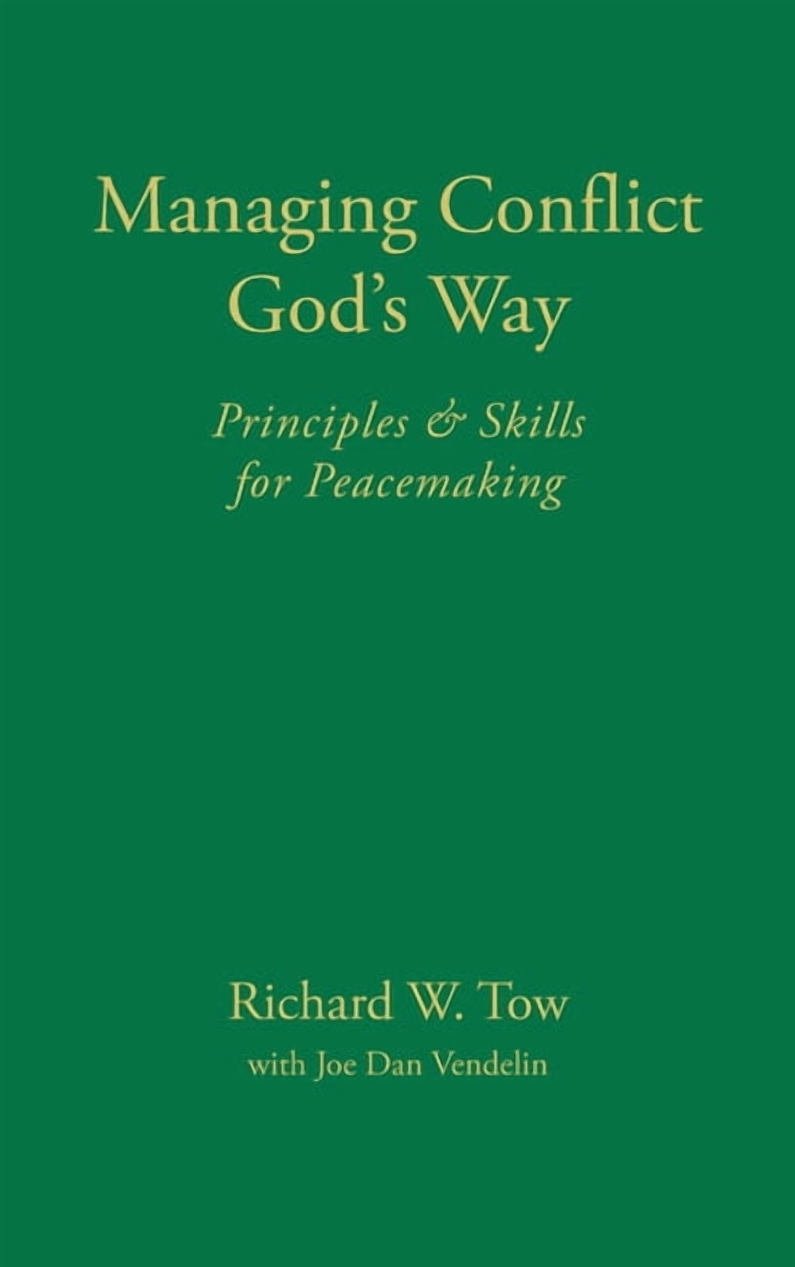 Managing Conflict God's Way: Principles & Skills for Peacemaking ...
