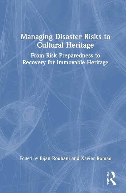 Managing Disaster Risks to Cultural Heritage: From Risk Preparedness to ...