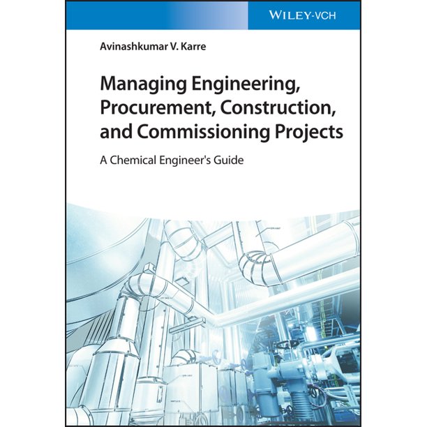 Managing Engineering, Procurement, Construction, and Commissioning ...