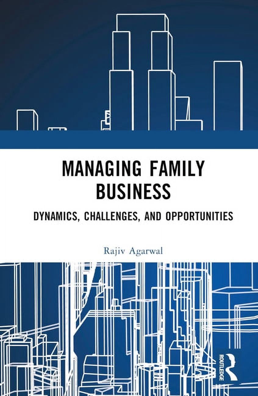 Managing Family Business: Dynamics, Challenges, and Opportunities ...