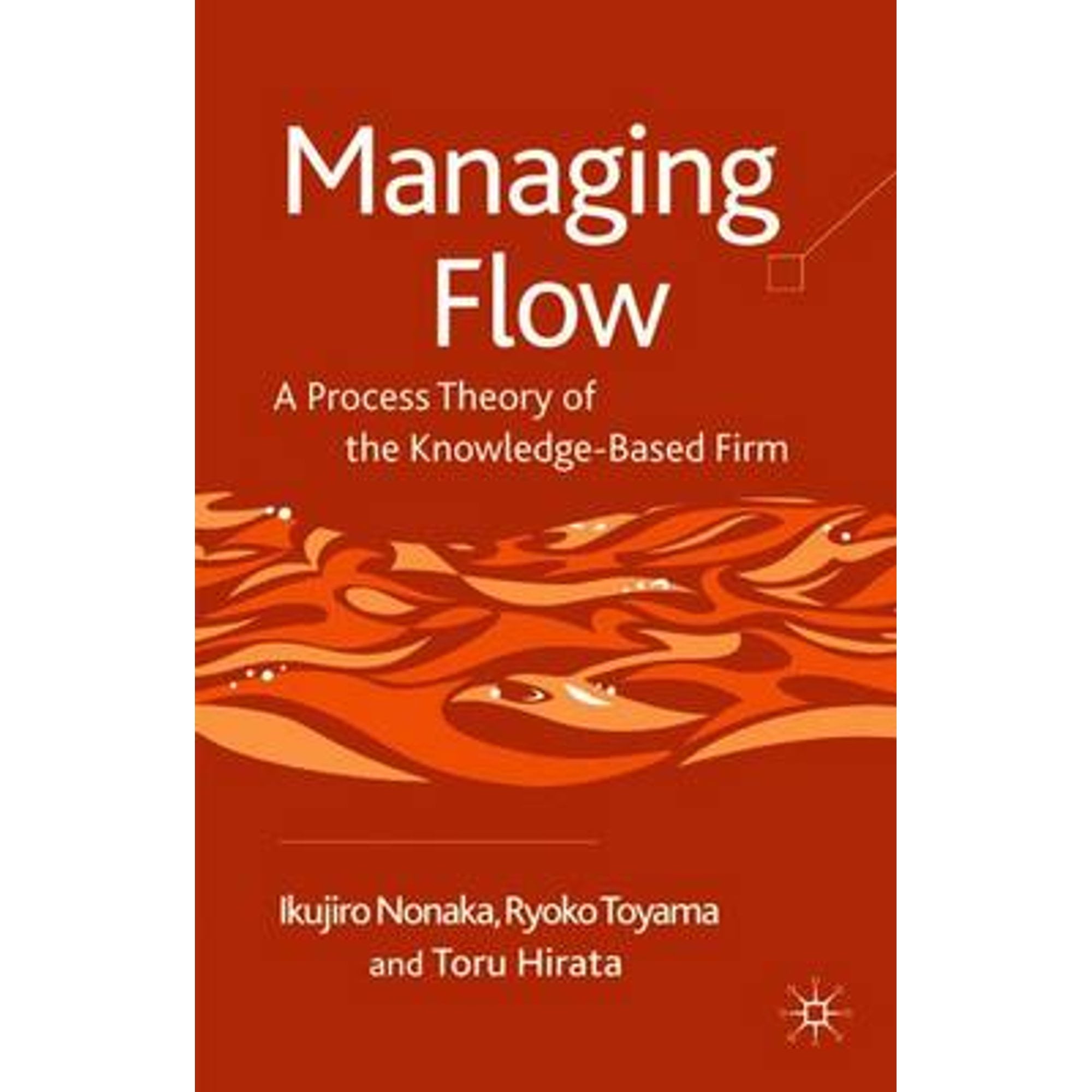 Pre-Owned Managing Flow: A Process Theory of the Knowledge-Based Firm (Hardcover) by I Nonaka, R ...