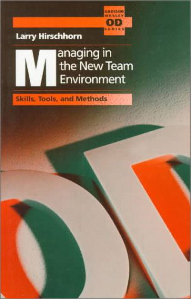 Managing in the New Team Environment: Skills, Tools, and Methods ...