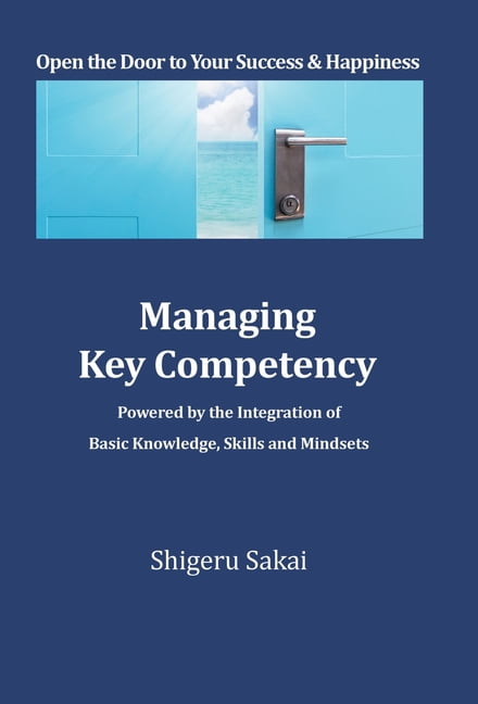 Managing Key Competency: Powered by the Integration of Basic Knowledge ...