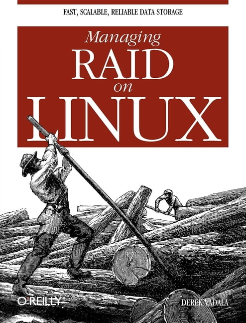 Managing Raid on Linux: Fast, Scalable, Reliable Data Storage ...
