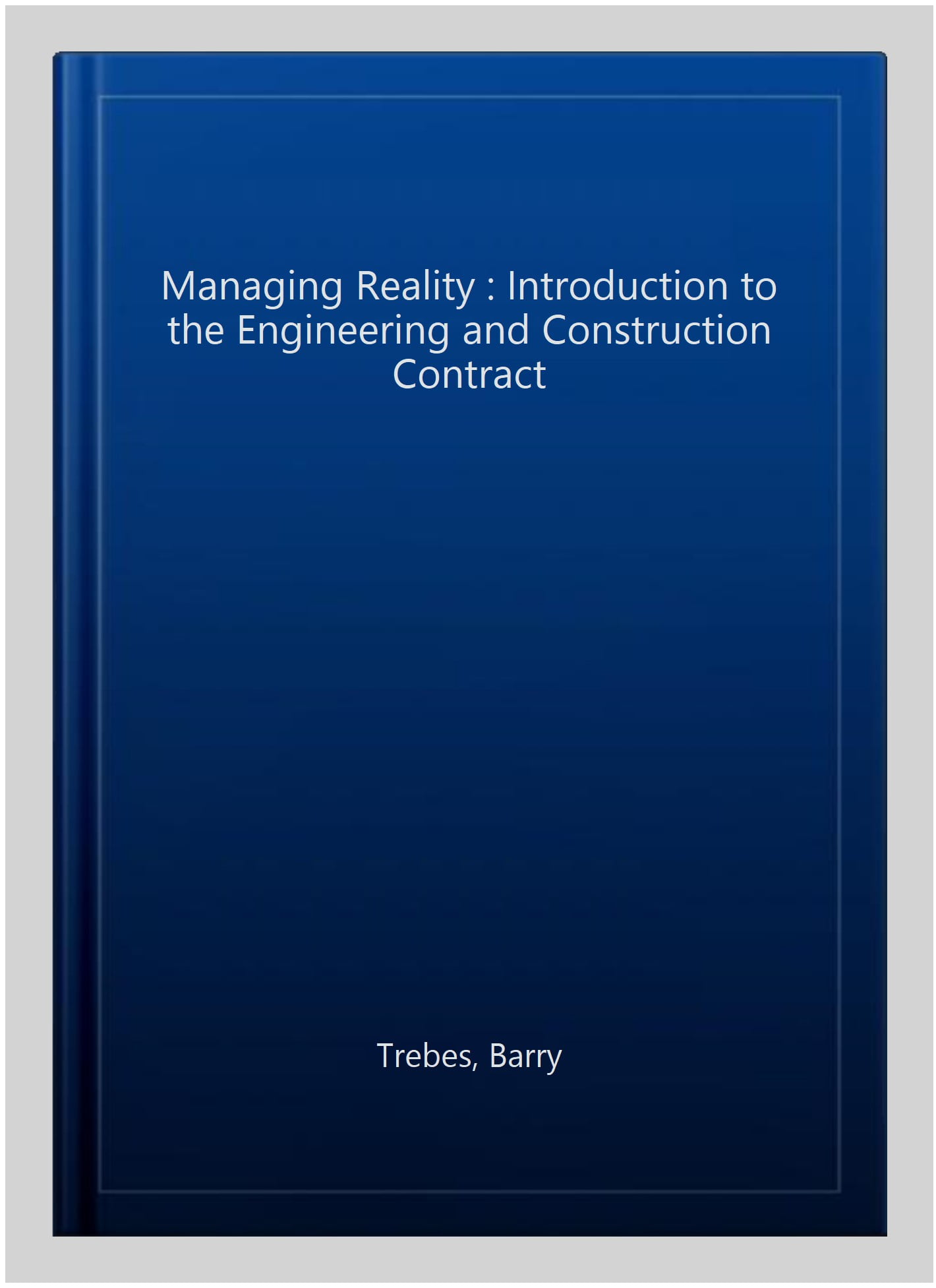 Managing Reality : Introduction to the Engineering and Construction ...