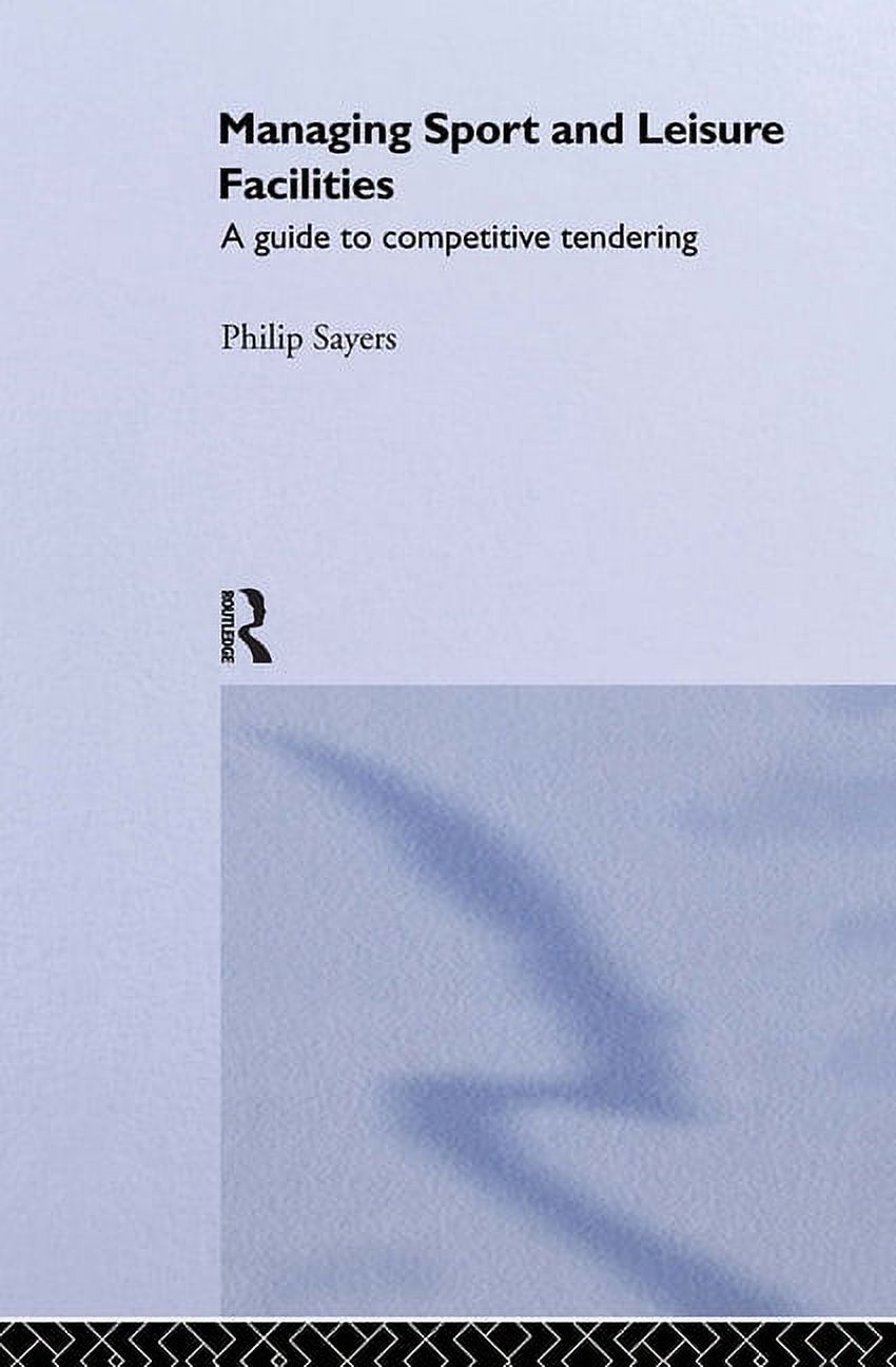 Managing Sport and Leisure Facilities: A Guide to Competitive Tendering ...
