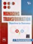 Managing Transformation: Objectives to Outcomes - J. Satyanarayana ...