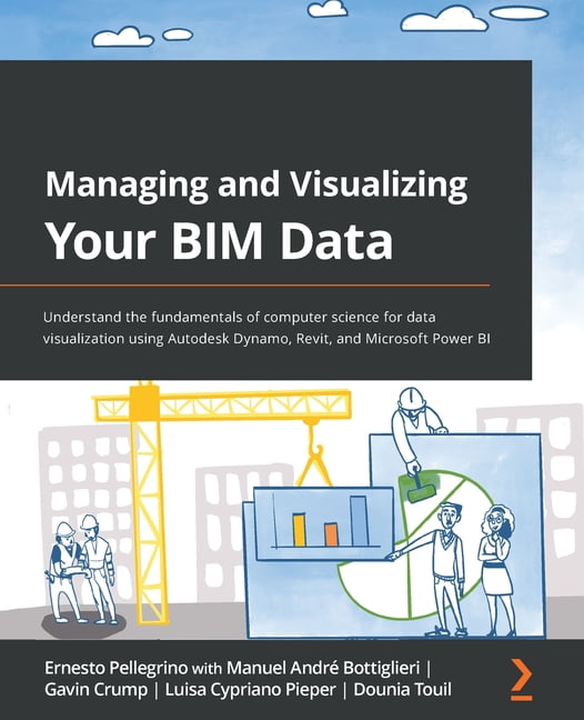 Managing and Visualizing Your BIM Data: Understand the fundamentals of ...