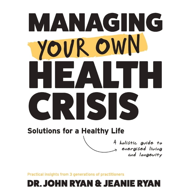 Managing Your Own Health Crisis: A Holistic Guide to Energised Living ...