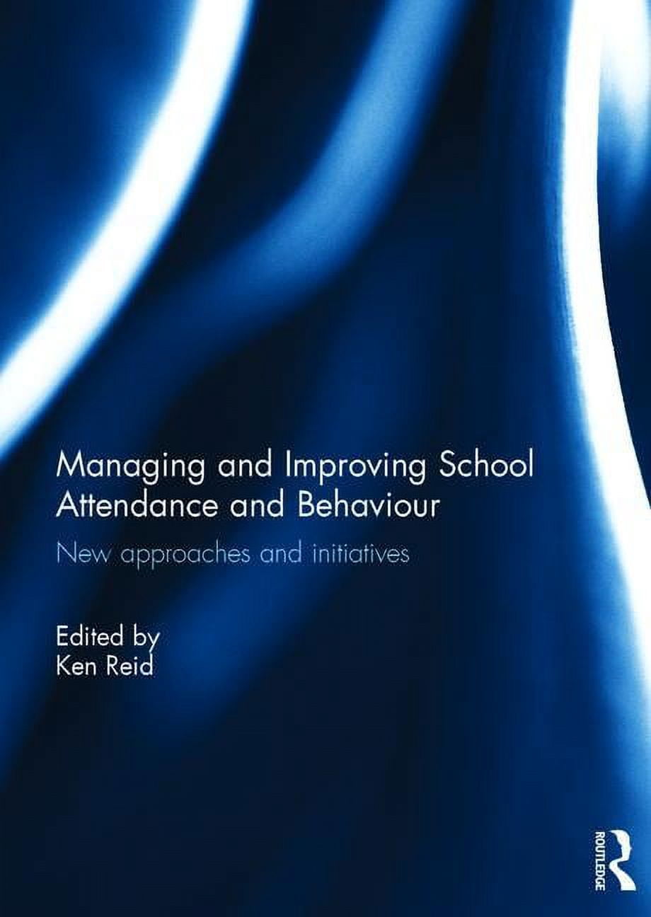 Managing and Improving School Attendance and Behaviour: New Approaches ...