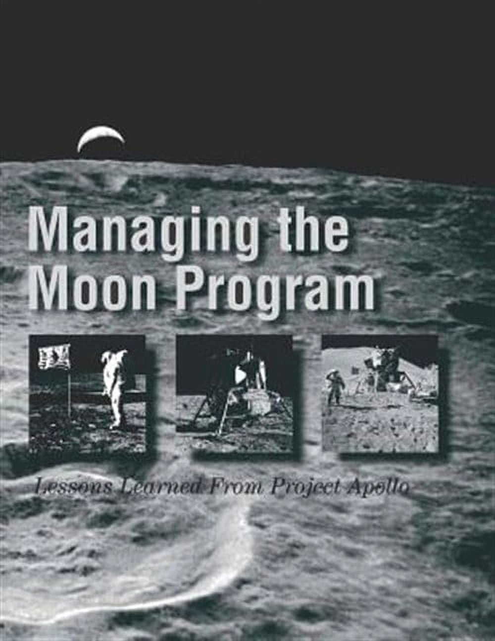 Managing the Moon Program : Lessons Learned from Project Apollo ...