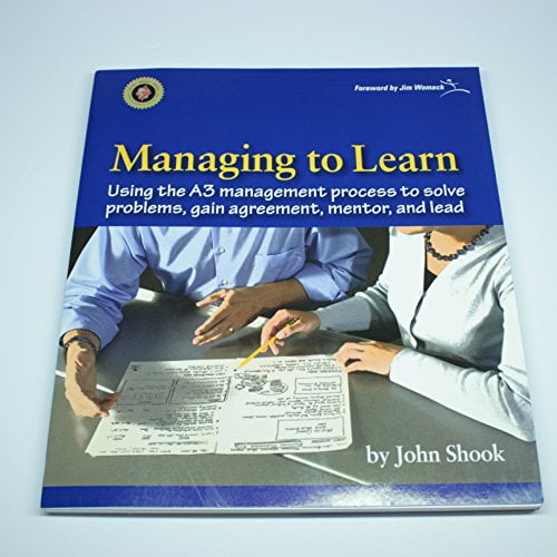 Pre-Owned Managing to Learn: Using the A3 Management Process to Solve ...