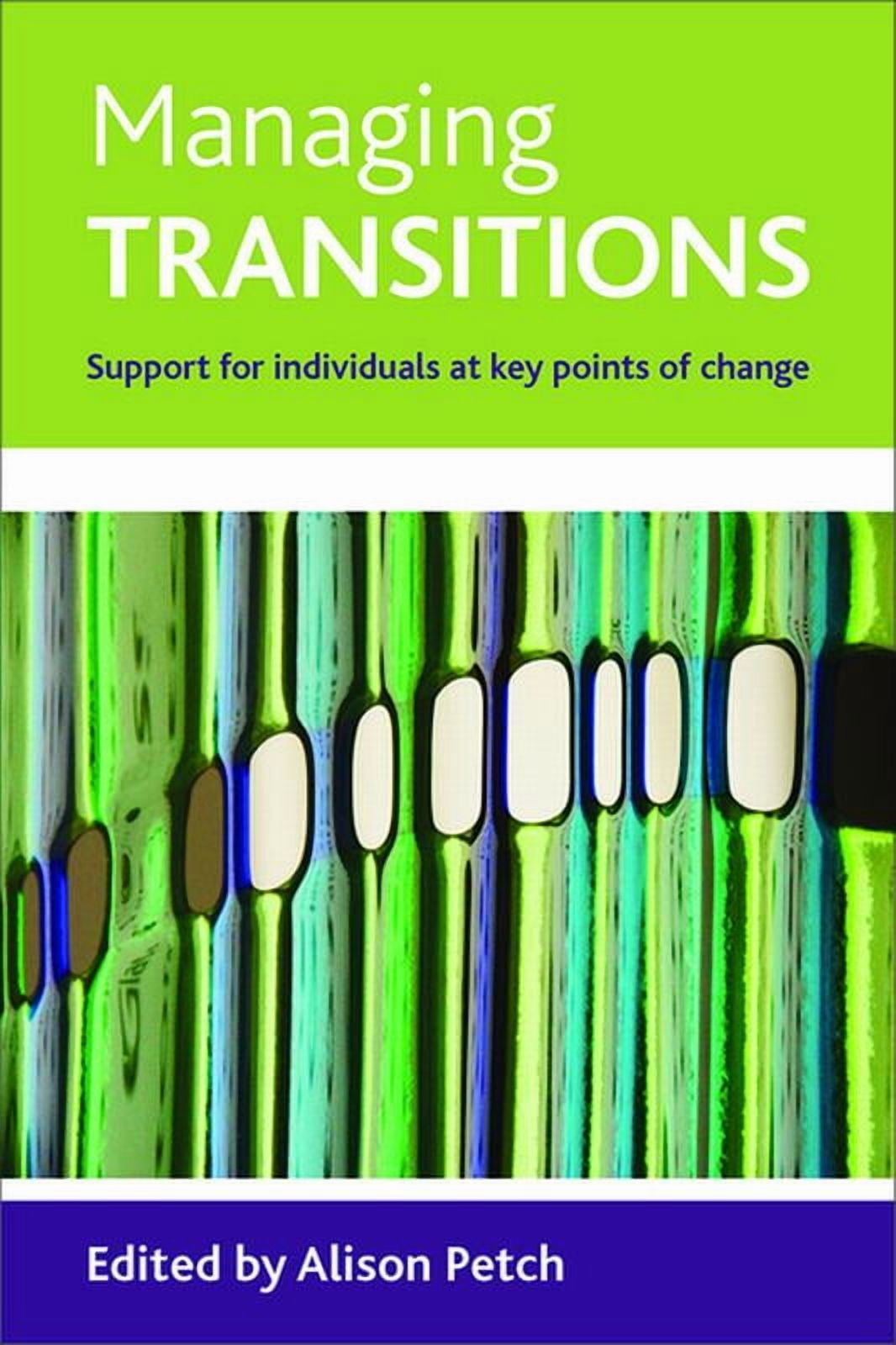 Managing transitions : Support for individuals at key points of change ...