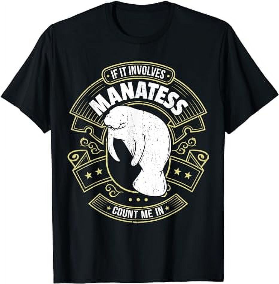 Manatee I If It Involves Manatees I Manatee T-Shirt - Walmart.com