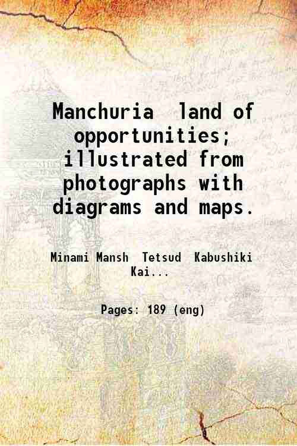 Manchuria land of opportunities; illustrated from photographs with ...