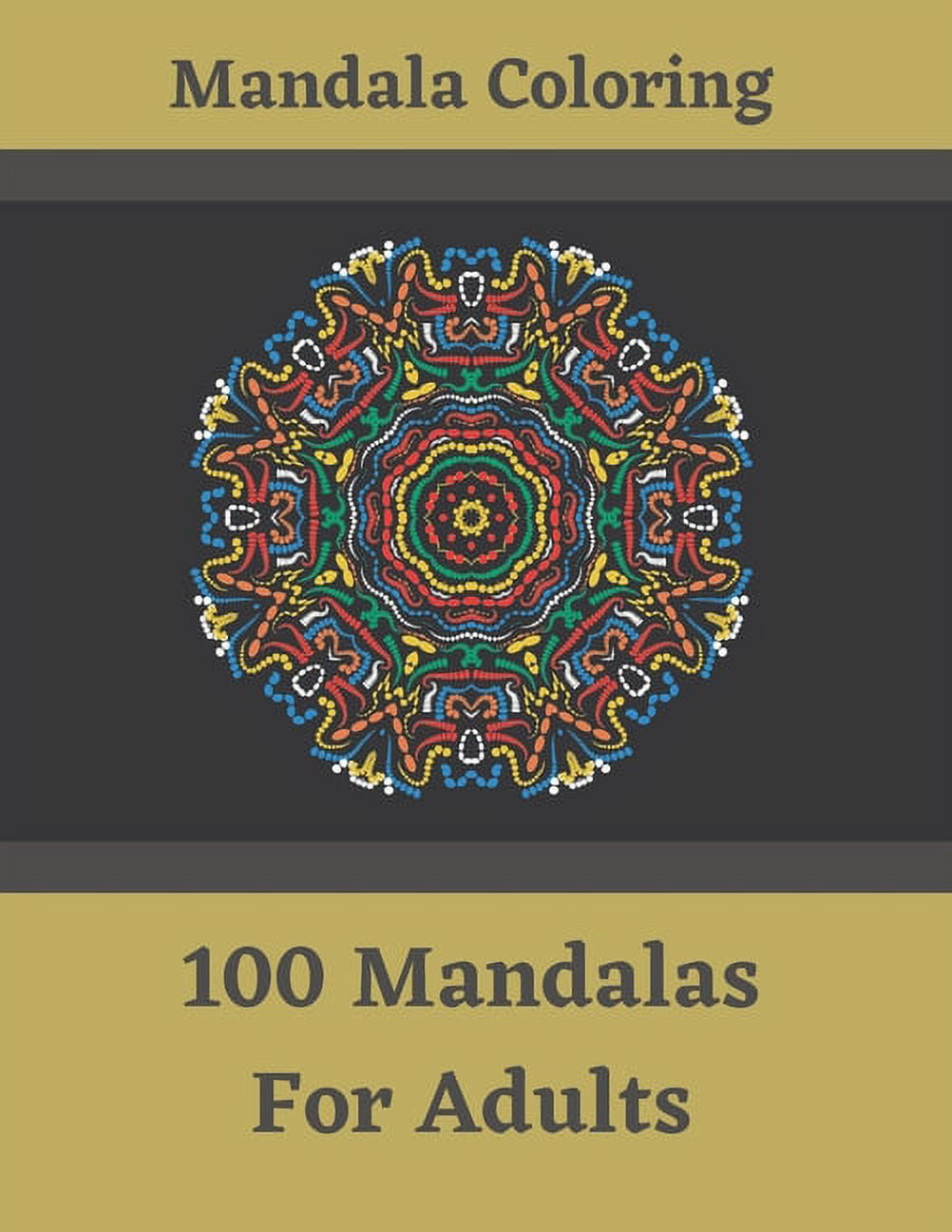 Mandala Coloring - 100 Mandalas For Adults: Great Madala Coloring Book ...