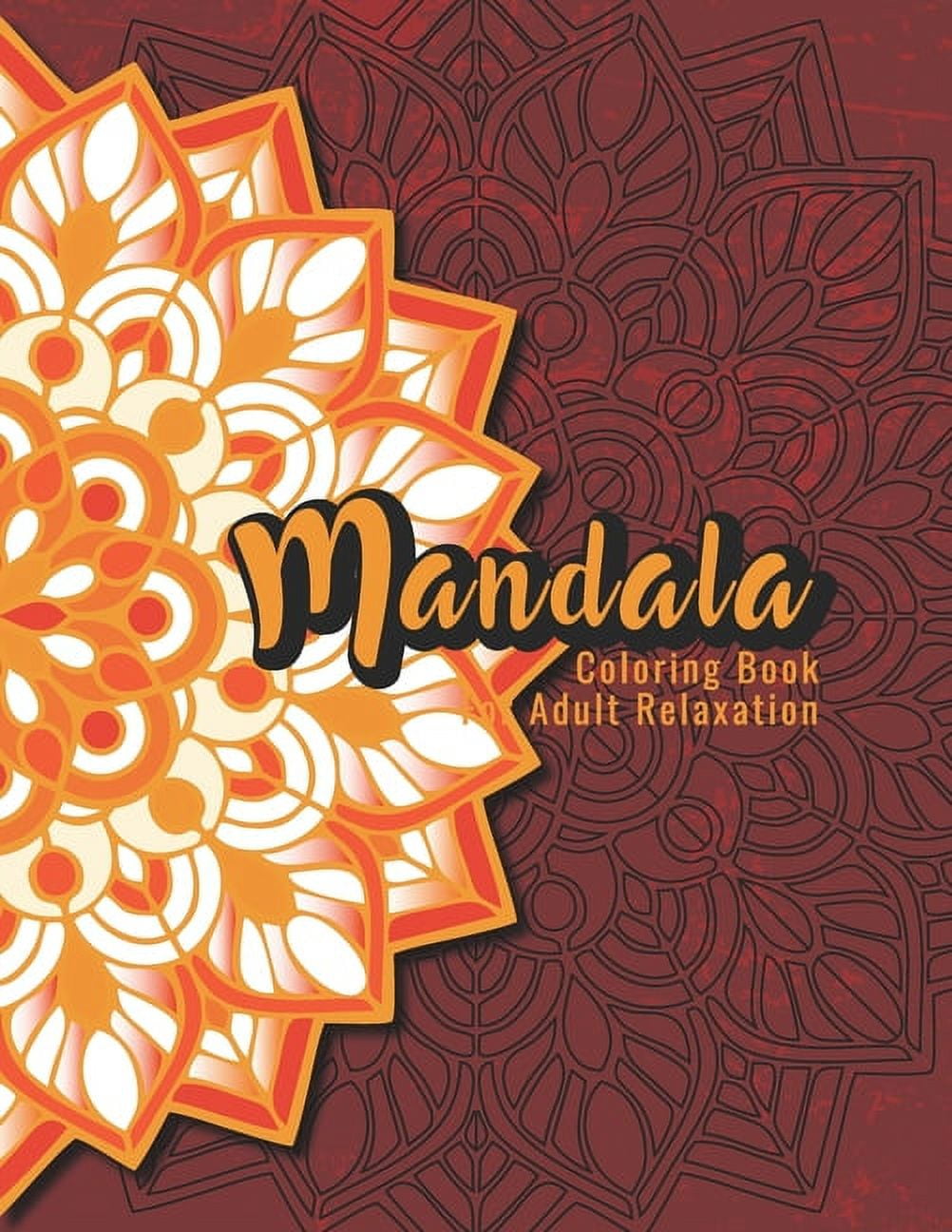 Mandala Coloring Book For Adult Relaxation: A Book for coloring with ...
