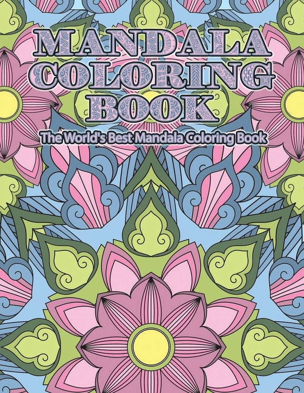 Mandala Coloring Book The World's Best Mandala Coloring Book: Adult ...