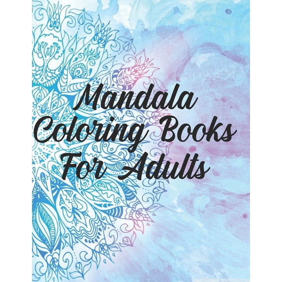 Mandala Coloring Books For Adults: 50 Pages 8.5'x 11' in cover ...