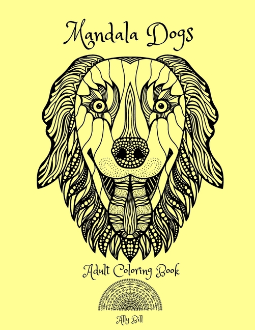 Mandala Dogs, Adult Coloring Book: Mandala Dogs, Dogs Themed Coloring ...
