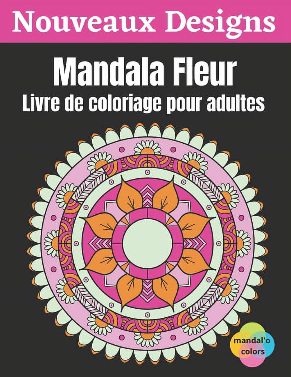 Mandala Fleur - Livre de coloriage pour adultes : Mandala fleur à ...