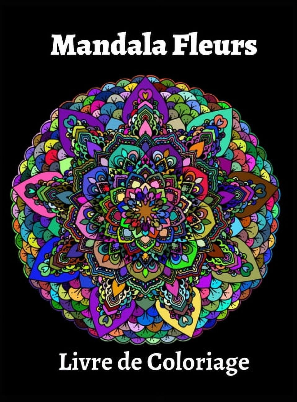 Mandala Fleurs Livre de Coloriag : Livre de coloriage relaxant pour ...