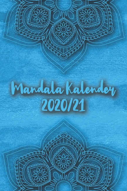 Mandala Kalender 2020/21: Mandala Kalender für ein Jahr - Insgesamt 12 ...