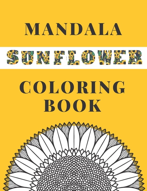 Mandala Sunflower Coloring Book: Beautiful Sunflowers Designs Gift for ...