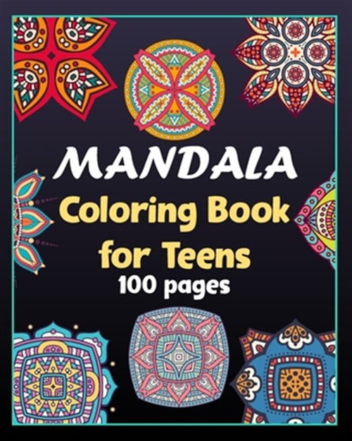 Mandala coloring book for teens 100 pages : 100 Creative Mandala pages ...