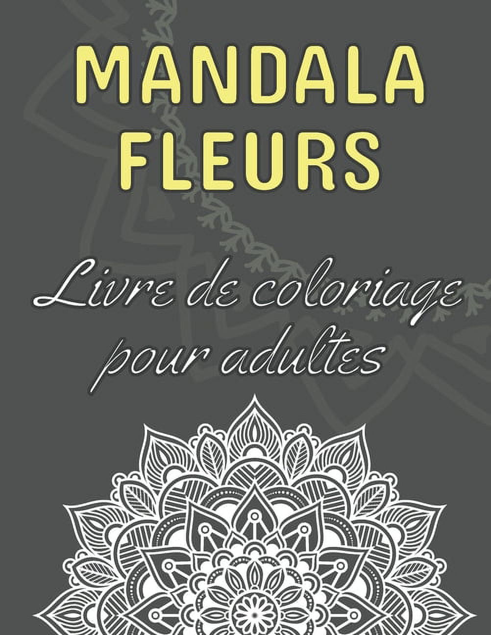 Mandala fleurs - Livre de coloriage pour adultes: 60 magnifiques ...