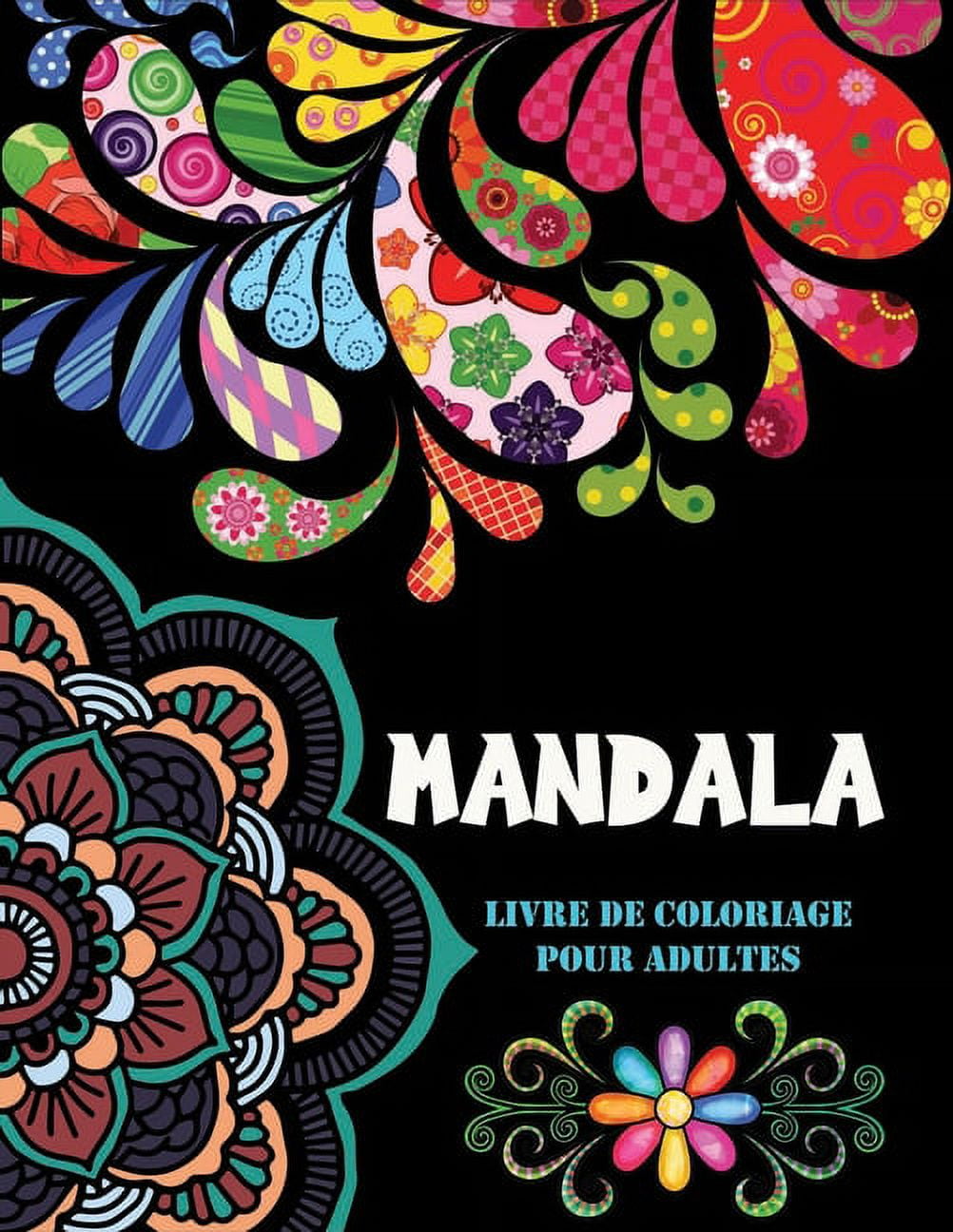 Mandala livre de coloriage adulte: Un livre de coloriage pour adultes ...