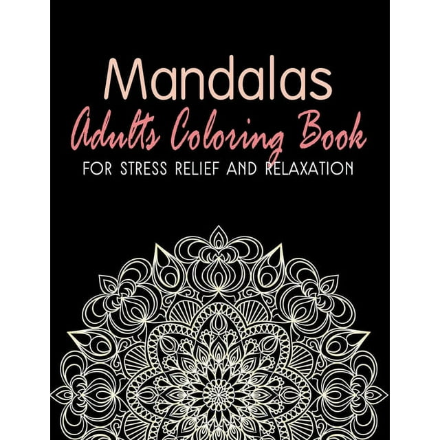 Mandalas - Adults Coloring Book for Stress Relief and Relaxation: Anti ...