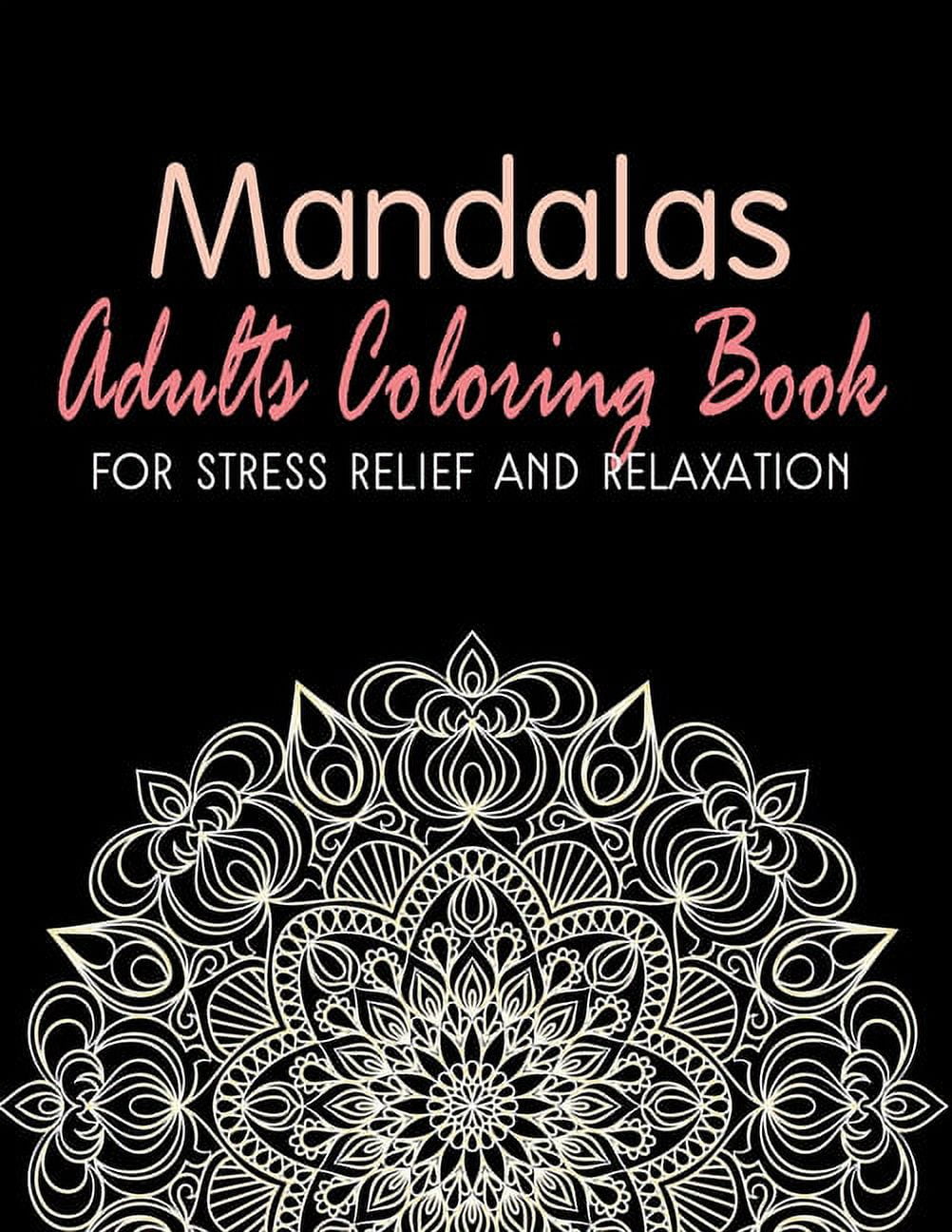 Mandalas - Adults Coloring Book for Stress Relief and Relaxation: Anti ...