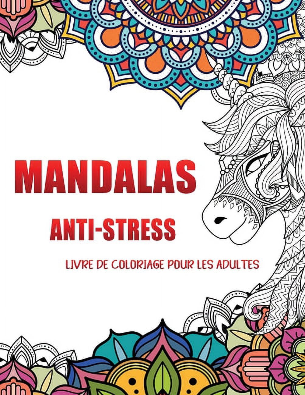 Mandalas Anti-stress livre de coloriage pour les adults: Parfait pour se Relaxer / développer la ...