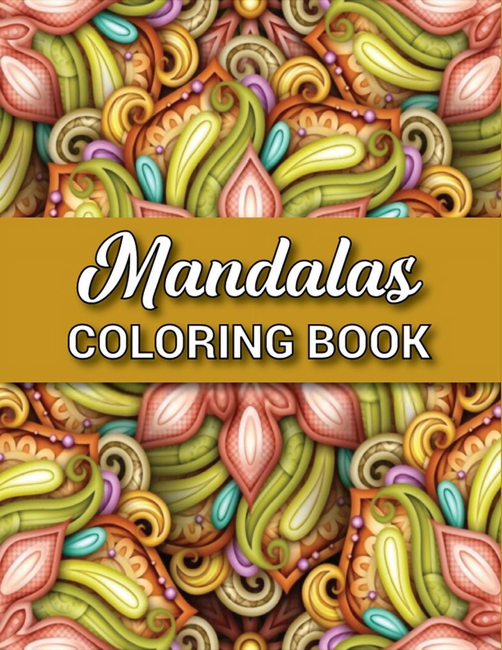 Mandalas Coloring Book An Adult Coloring Book Featuring 100 Of The