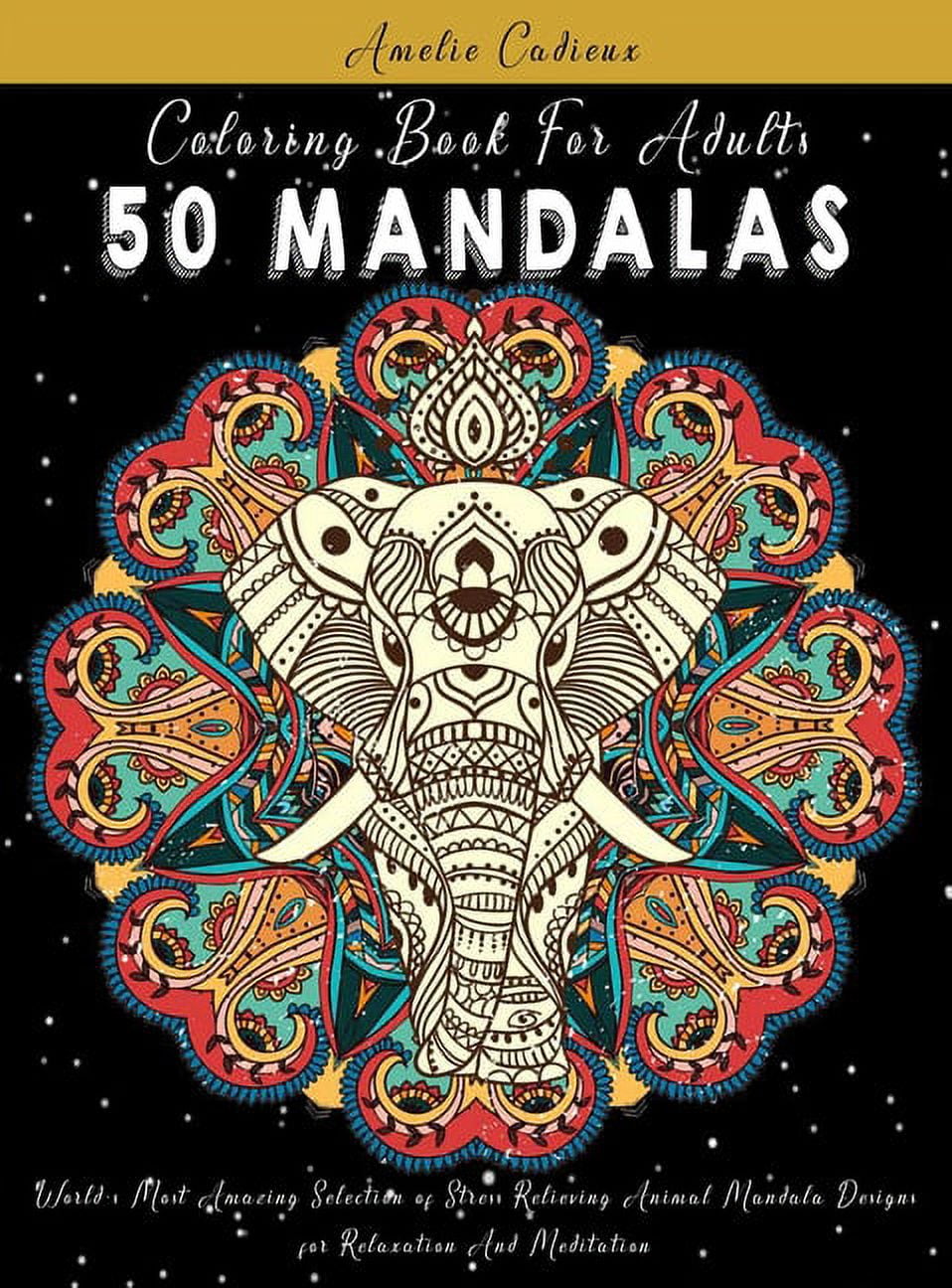 Mandalas: Coloring Book For Adults : 50 Mandalas: World's Most Amazing Selection of Stress ...