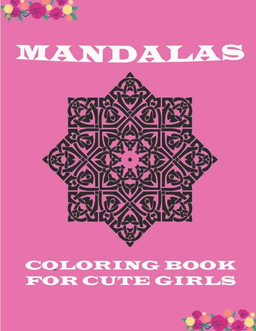 Mandalas: Coloring Book for Cute Girls (Paperback) - Walmart.com