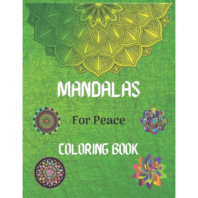 Mandalas For Peace Coloring Book: Color to Relax, Create and Stress ...