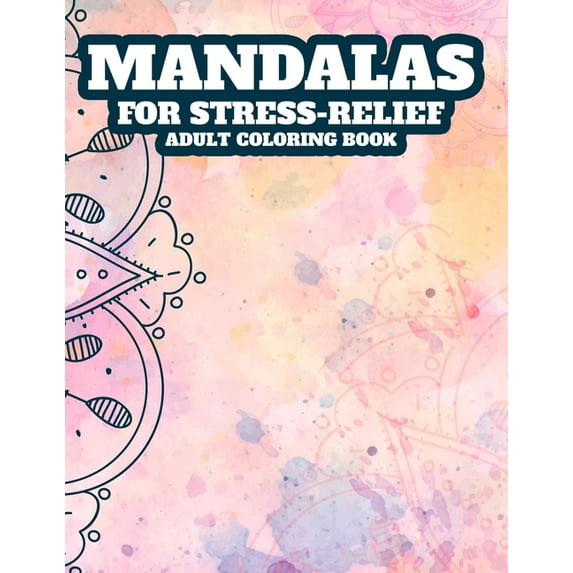 Mandalas For Stress-Relief Adult Coloring Book: Mind Relaxing ...