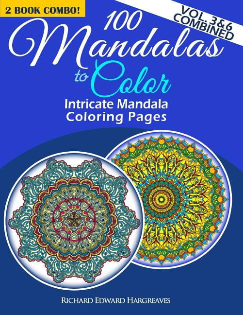 100 Mandalas To Color - Intricate Mandala Coloring Pages - Vol. 3 & 6 ...