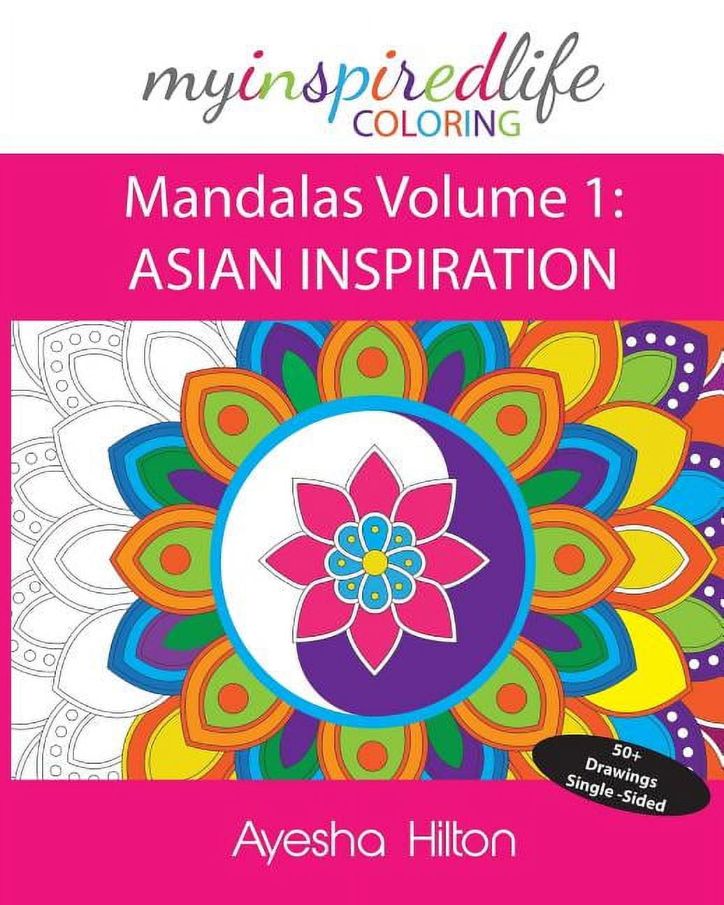 Mandalas My Inspired Life Coloring: Mandalas Volume 1: ASIAN ...