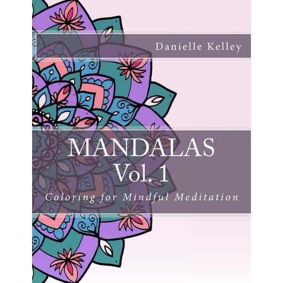 Mandalas Vol.1: Coloring for Mindful Meditation - Walmart.com