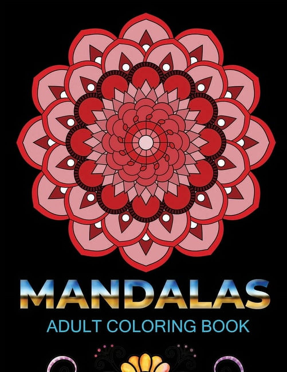 Mandalas adult coloring book: An Adult Coloring Book with 100 Mandala ... Mandalas adult coloring book: An Adult Coloring Book with 100 Mandala ...